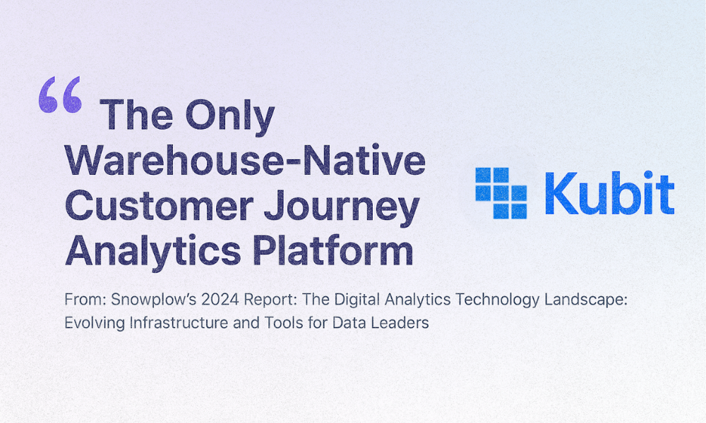 How Snowplow and Kubit Are Redefining Customer Journey Analytics | Kubit